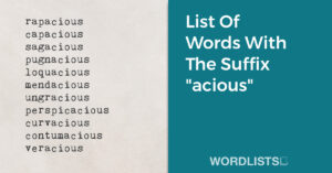 List Of Words With The Suffix "acious"