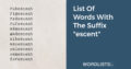 List Of Words With The Suffix "escent"
