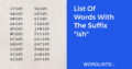 List Of Words With The Suffix "ish"