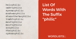 List Of Words With The Suffix "philic"