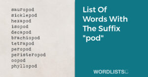 List Of Words With The Suffix "pod"